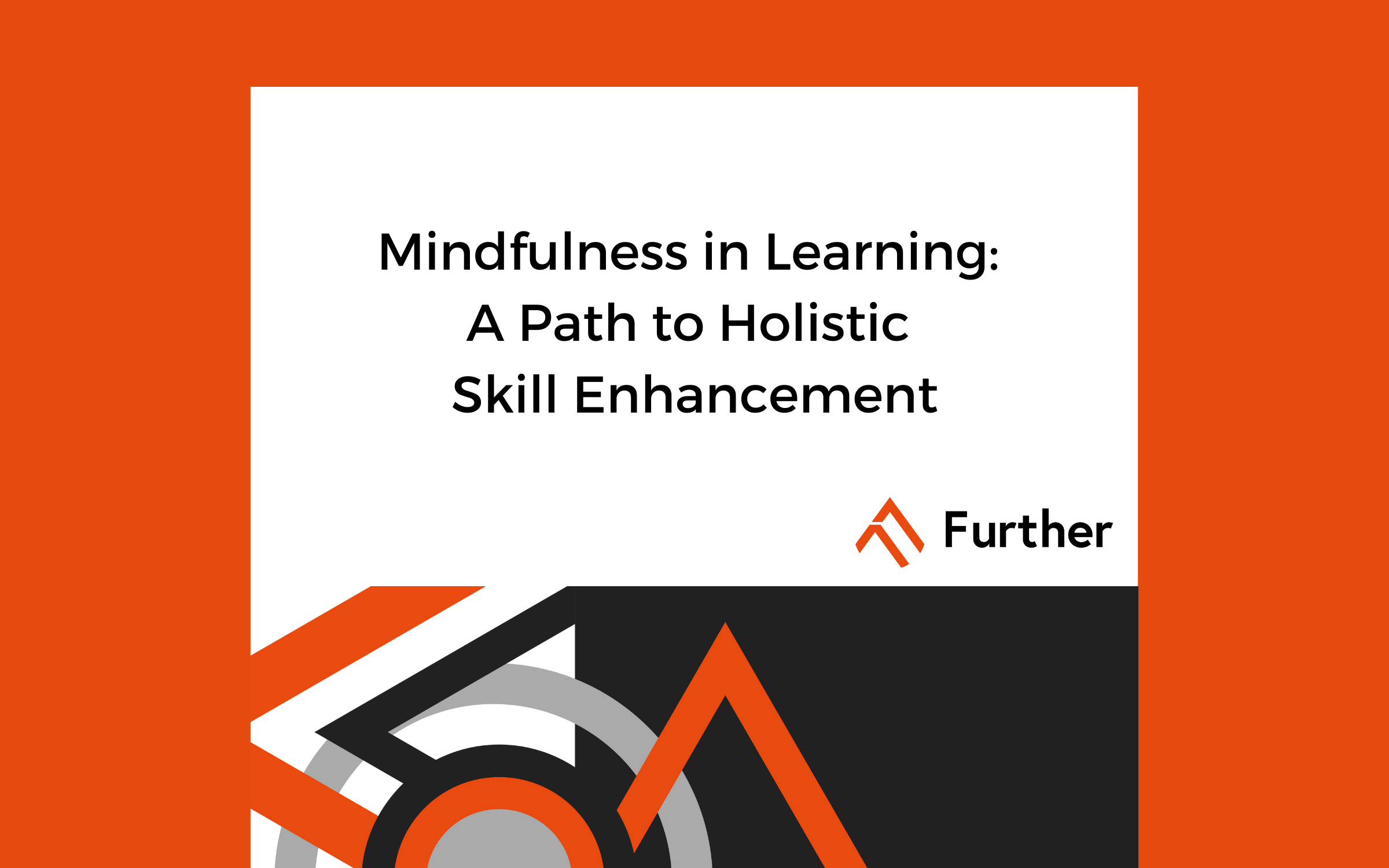 Mindfulness in Learning: A Path to Holistic Skill Development - Further